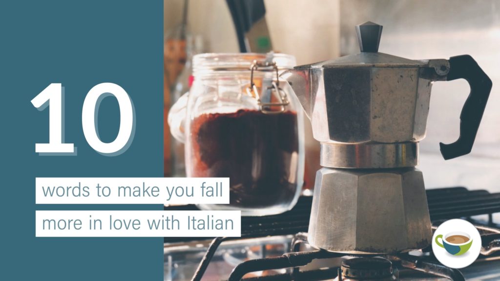 10 beautiful Italian words to add to your vocabulary immediately