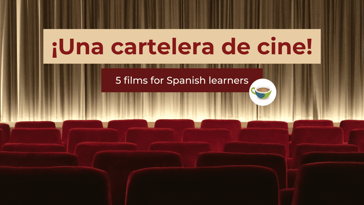 5 Films for Spanish Learners - Coffee Break Languages